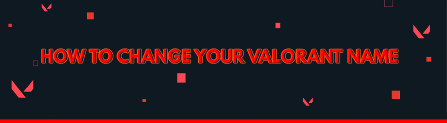 How to change your name in Valorant , Guide for changing your nickname
