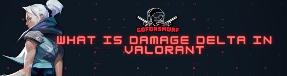 What is damage delta valorant in valorant | Damage delta in Tracker