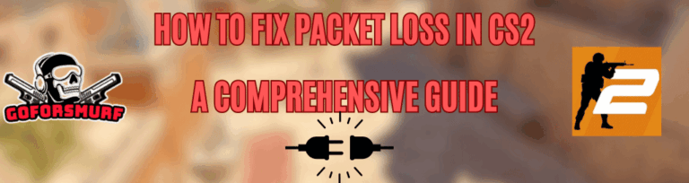 How to Fix Packet Loss in CS2: A Comprehensive Guide | GoForSmurF